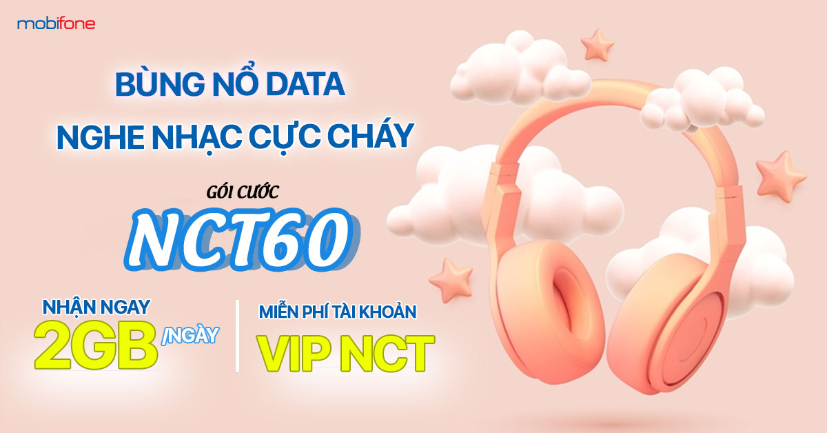 Cách Đăng Ký Gói NCT60 MobiFone Bùng Nổ Data Chỉ 60K Tháng